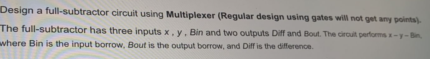 Solved Design a full-subtractor circuit using Multiplexer | Chegg.com