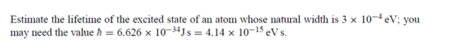 Solved Estimate The Lifetime Of The Excited State Of An Atom