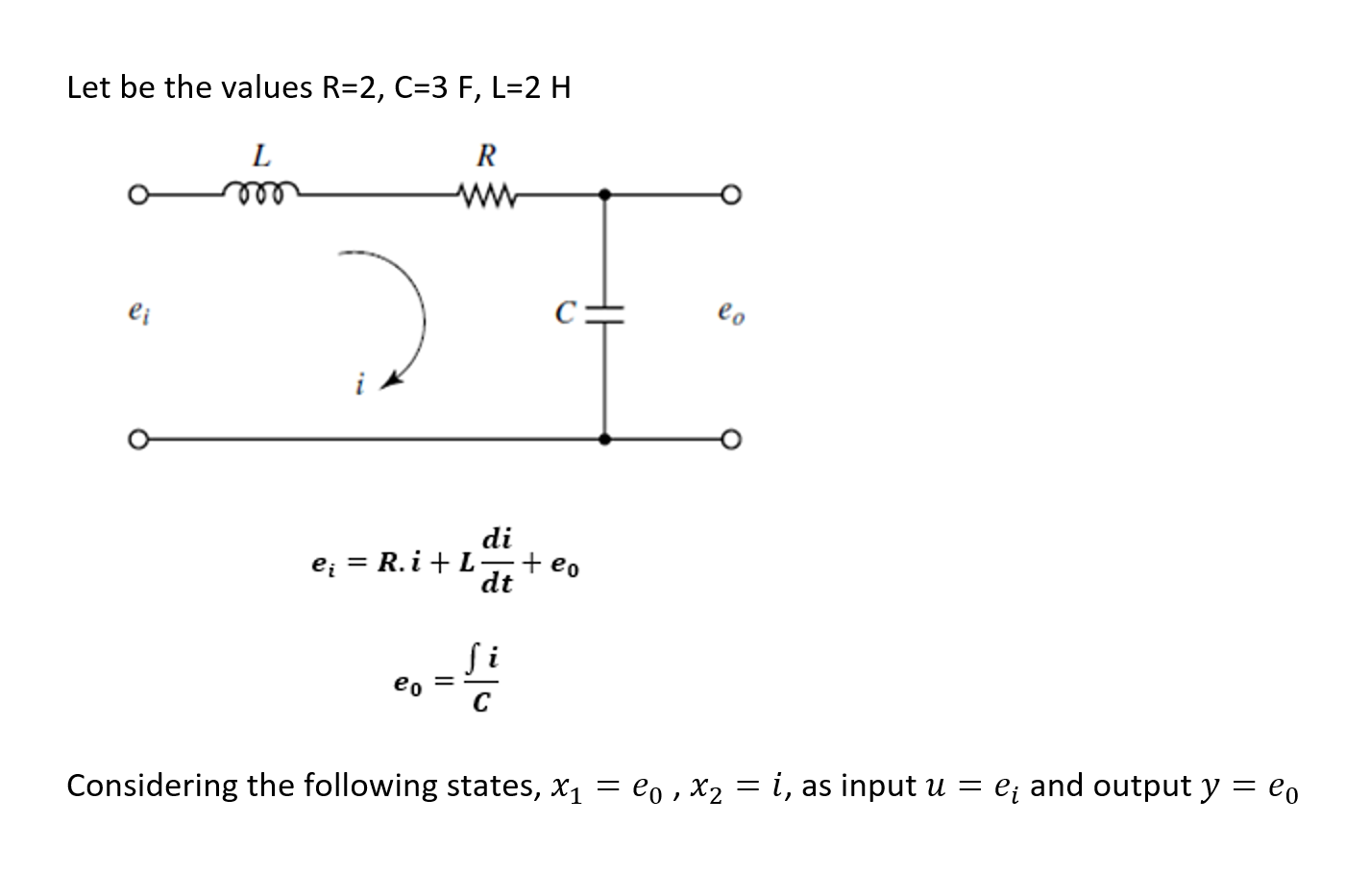 Solved Let be the values R=2,C=3F,L=2H ei=R⋅i+Ldtdi+e0e0=C∫i | Chegg.com