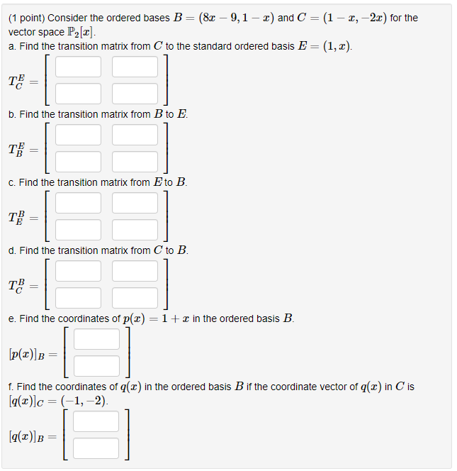 Solved (1 point) Consider the ordered bases B=(8x−9,1−x) and | Chegg.com