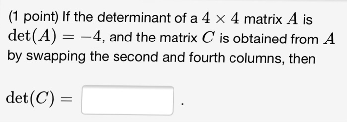 Solved If the determinant of a 4 times 4 matrix A is det (A) | Chegg.com