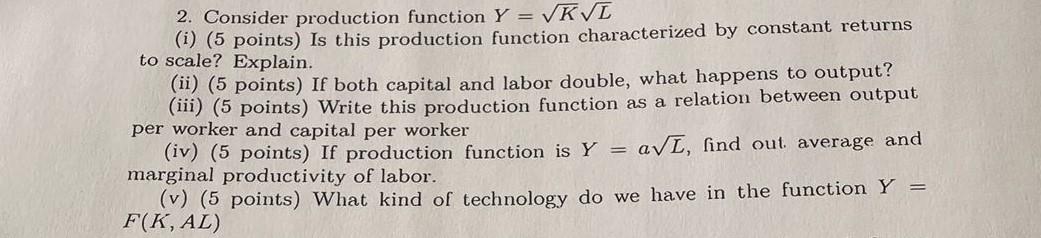 Solved 2. Consider production function Y=KL (i) (5 points) | Chegg.com