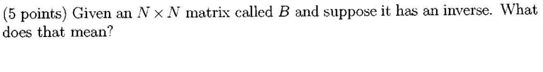 Solved (5 points) Given an NxN matrix called B and suppose | Chegg.com
