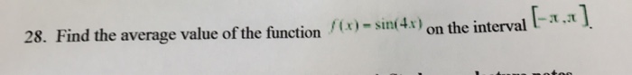 Solved Find the average value of the function f(x) = sin(4x) | Chegg.com