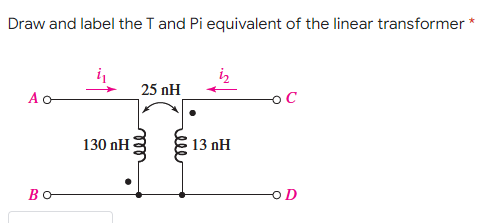 Solved Draw and label the T and Pi equivalent of the linear | Chegg.com