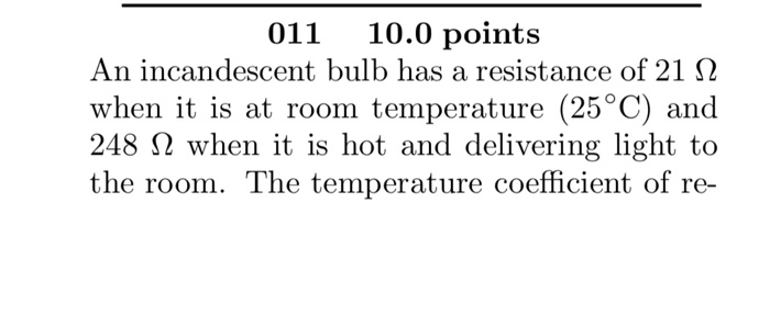 Solved 011 10.0 points An incandescent bulb has a resistance | Chegg.com