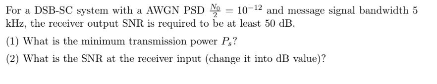 Solved For a DSB-SC system with a AWGN PSD No 10-12 and | Chegg.com