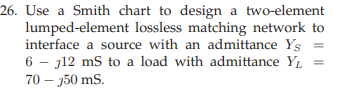 26. Use a Smith chart to design a two-element | Chegg.com