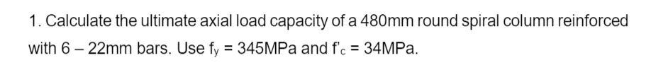 Solved 1. Calculate the ultimate axial load capacity of a | Chegg.com