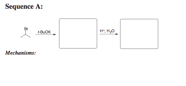 Solved Sequence A: Br H+, H2O t-BuOK Mechanisms: | Chegg.com