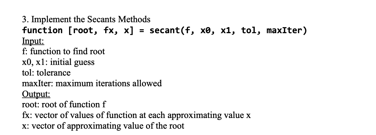 Solved 3 Implement The Secants Methods Function Root Fx 
