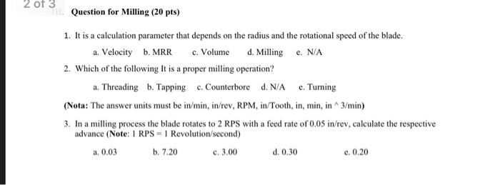 Solved 2 of 3 Question for Milling (20 pts) 1. It is a | Chegg.com