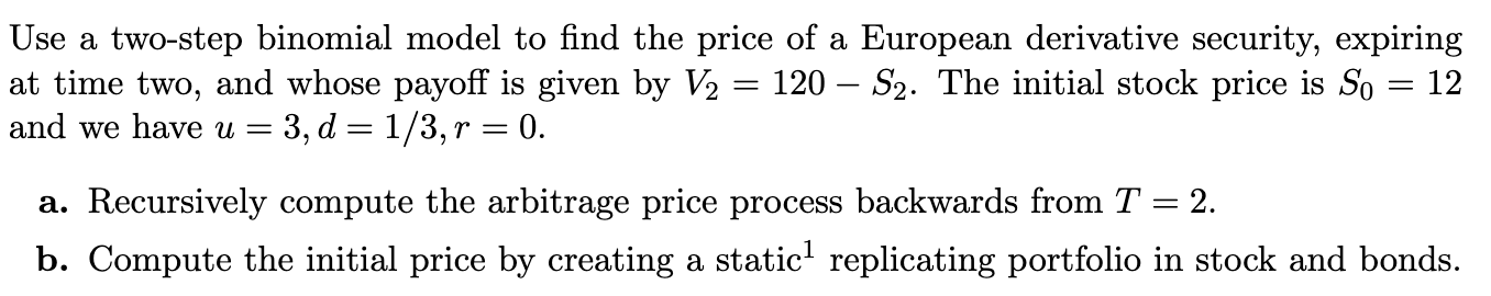 Solved Use a two-step binomial model to find the price of a | Chegg.com