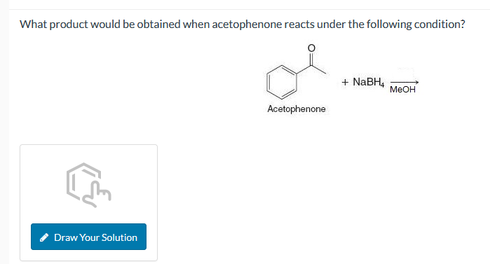 Solved What product would be obtained when acetophenone | Chegg.com