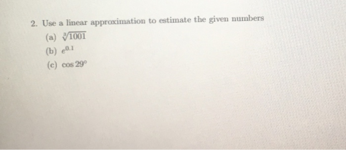 Solved 2. Use a linear approximation to estimate the given | Chegg.com
