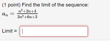 Solved e limit of the sequence: n2+2n+4 n 3n2+6n+3 Limit | Chegg.com