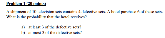 Solved Problem 1 (20 points) A shipment of 10 television | Chegg.com