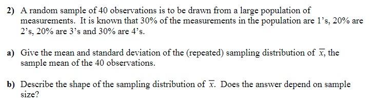 Solved 2) A random sample of 40 observations is to be drawn | Chegg.com