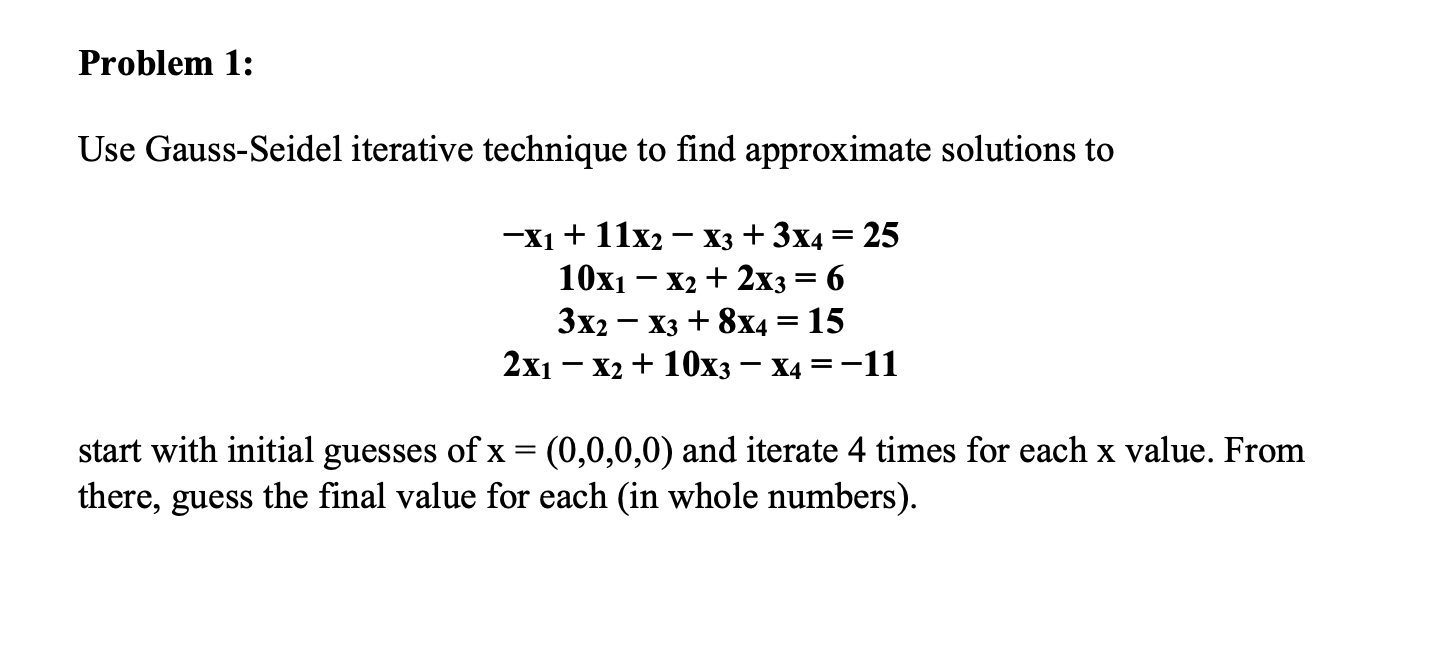 Solved Problem 1: Use Gauss-Seidel iterative technique to | Chegg.com