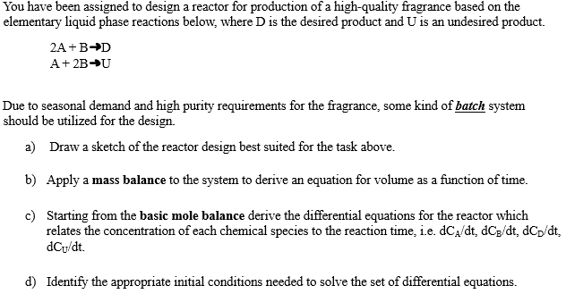 Solved You have been assigned to design a reactor for | Chegg.com