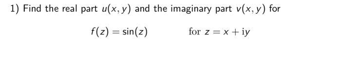 Solved 1) Find the real part u(x, y) and the imaginary part | Chegg.com