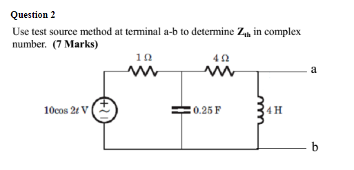 Solved Question 2 Use test source method at terminal a-b to | Chegg.com
