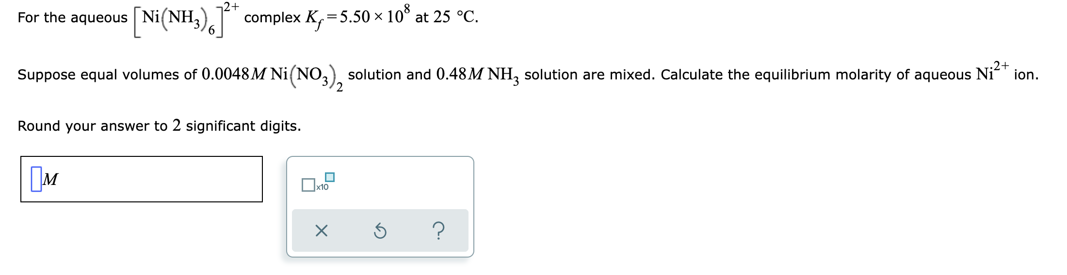 Solved 2+ For the aqueous [Ni(NH3). ]* complex K, = 5.50 x | Chegg.com
