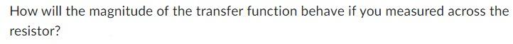 Solved How does the magnitude of the transfer function | Chegg.com