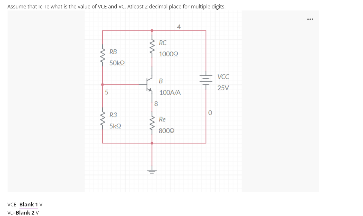 Solved Assume that Ic=le what is the value of VCE and VC. | Chegg.com