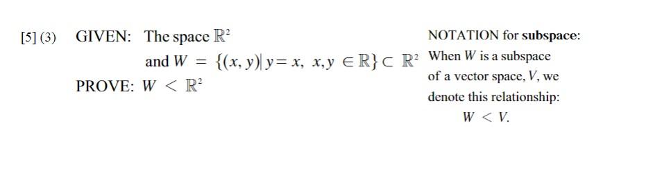 Solved = [5] (3) GIVEN: The space R2 NOTATION for subspace: | Chegg.com