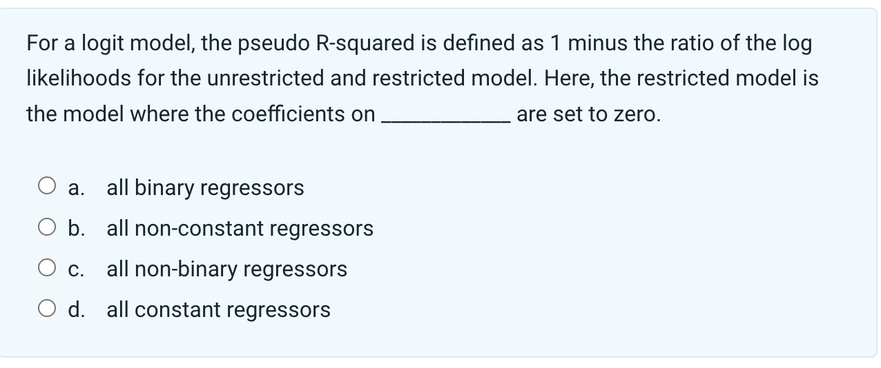 Solved For a logit model, the pseudo R-squared is defined as | Chegg.com