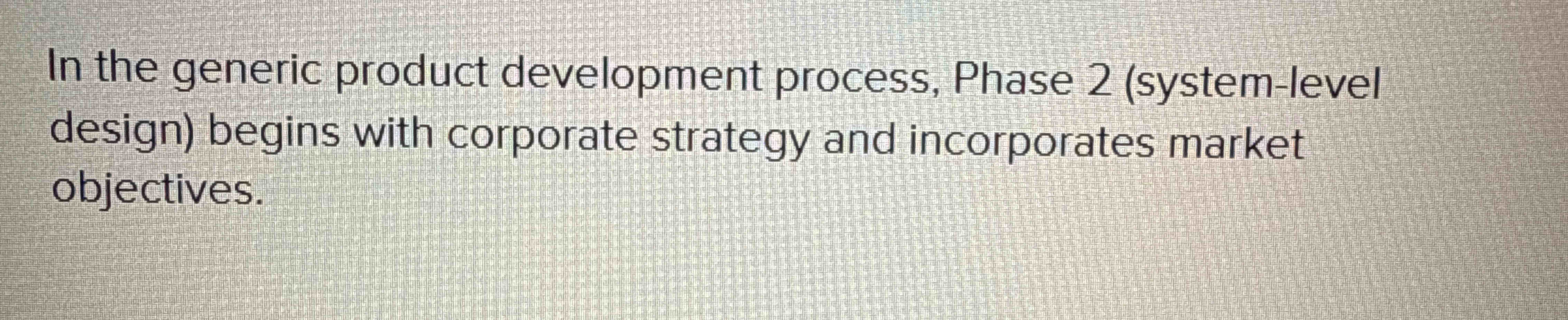 Solved In the generic product development process, Phase | Chegg.com Solved In the generic product development process, Phase | Chegg.com