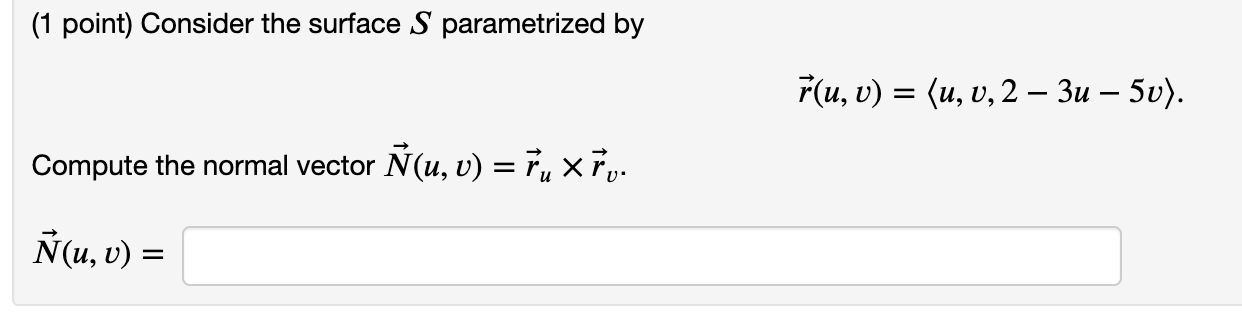 Solved (1 point) Consider the surface S parametrized by | Chegg.com