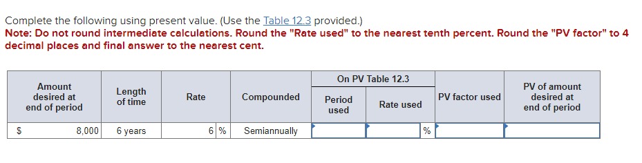 Solved Complete the following using present value. (Use the | Chegg.com