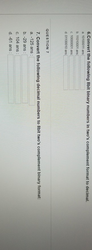 Solved 6.Convert the following 8bit binary numbers in two's | Chegg.com