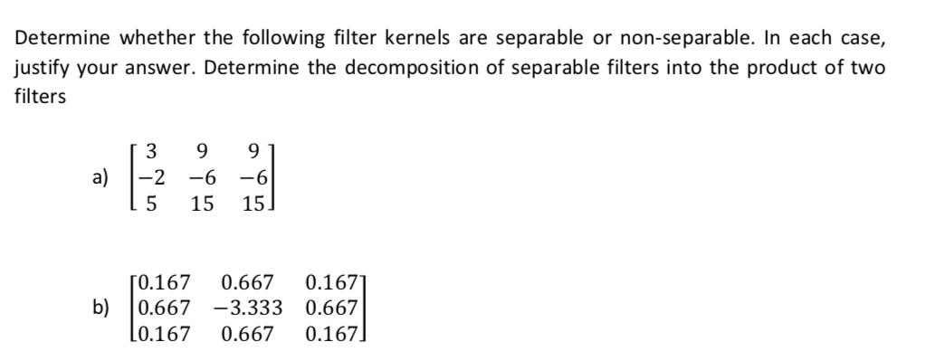 Solved Determine whether the following filter kernels are | Chegg.com