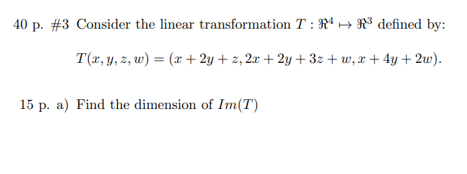Solved 40 p. \#3 Consider the linear transformation T:ℜ4↦ℜ3 | Chegg.com
