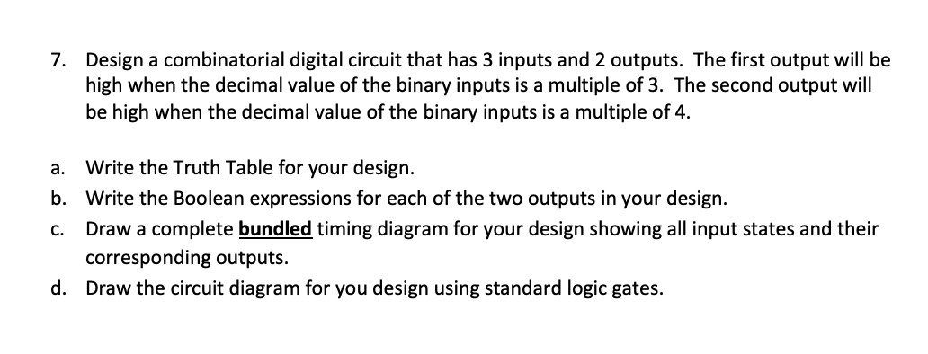 Solved 7. Design a combinatorial digital circuit that has 3 | Chegg.com