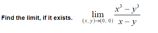 Solved Find the limit, if it exists. lim(x,y)→(0,0)x−yx3−y3 | Chegg.com