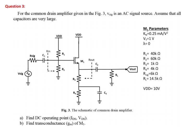 Solved Question 3: For the common drain amplifier given in | Chegg.com