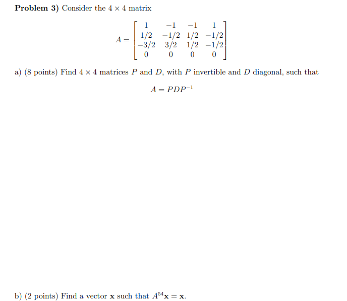 Solved Problem 3) Consider the 4 x 4 matrix A= 1 -1 -1 1 1/2 | Chegg.com