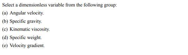 Solved Select a dimensionless variable from the following | Chegg.com