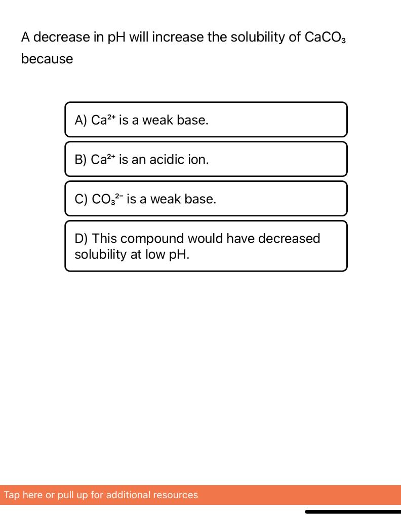 Solved a decrease in pH will increase the solubility of | Chegg.com