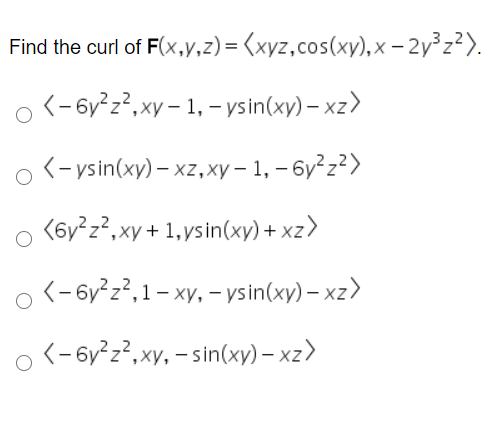Solved Find the curl of F(x,y,z) = (xyz,cos(xy),x – 2y3z2). | Chegg.com