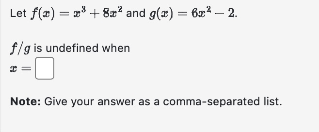 Solved Let f(x)=x3+8x2 and g(x)=6x2−2. f/g is undefined when | Chegg.com