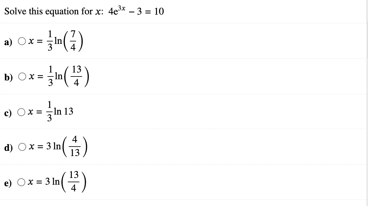 Solved Solve this equation for x : 4e3x−3=10 a) x=31ln(47) | Chegg.com