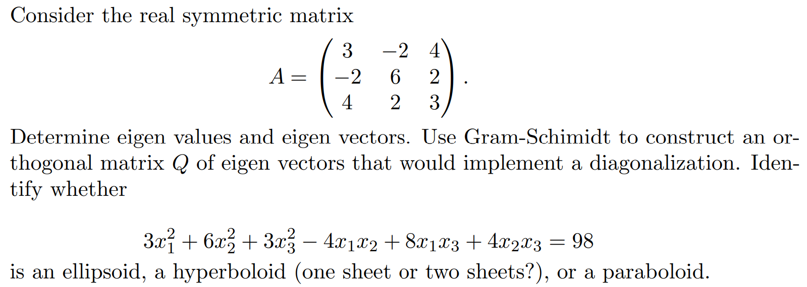 Solved Consider the real symmetric matrix A 3 -2 4. -2 4 6 2 | Chegg.com