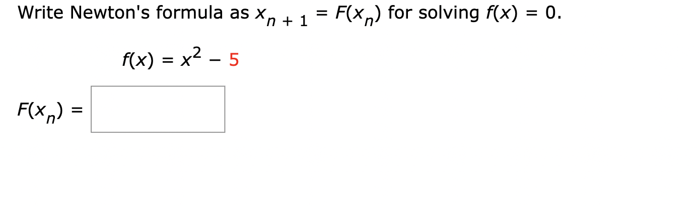 Solved Write Newton's formula as X n + 1 = F(xn) for solving | Chegg.com