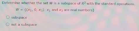 Determine whether the set W is a subspace of R3 with | Chegg.com