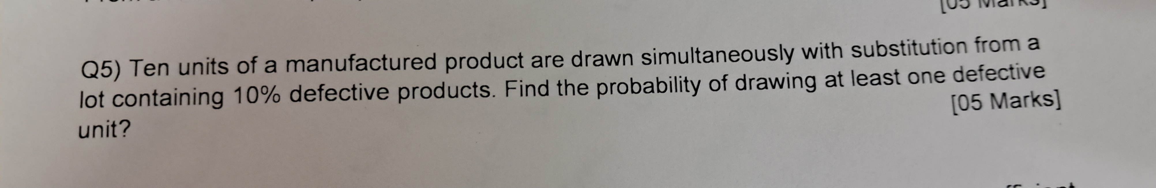 Solved Q5) Ten units of a manufactured product are drawn | Chegg.com